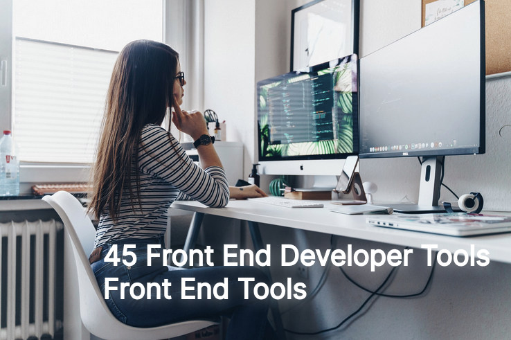 45 Front End Developer Tools Front End Tools